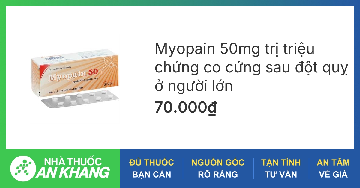 Myopain 50mg trị triệu chứng co cứng sau đột quỵ ở người lớn (5 vỉ x 10 ...