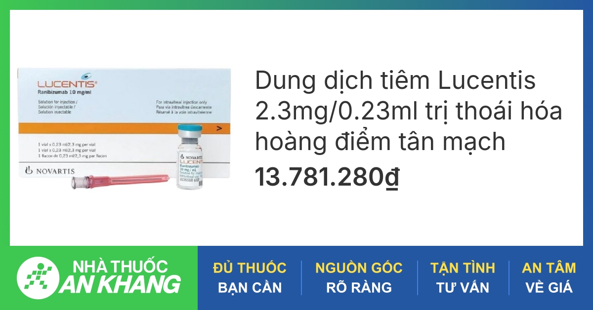 Dung dịch tiêm Lucentis 2.3mg/0.23ml trị thoái hóa hoàng điểm tân mạch ...