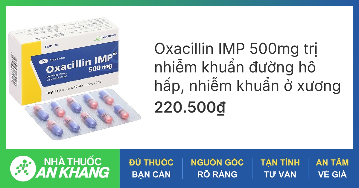 Oxacillin IMP 500mg trị nhiễm khuẩn đường hô hấp, nhiễm khuẩn ở xương ...