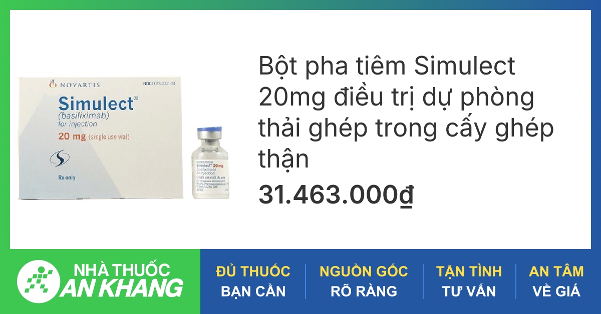 Bột pha tiêm Simulect 20mg điều trị dự phòng thải ghép trong cấy ghép ...
