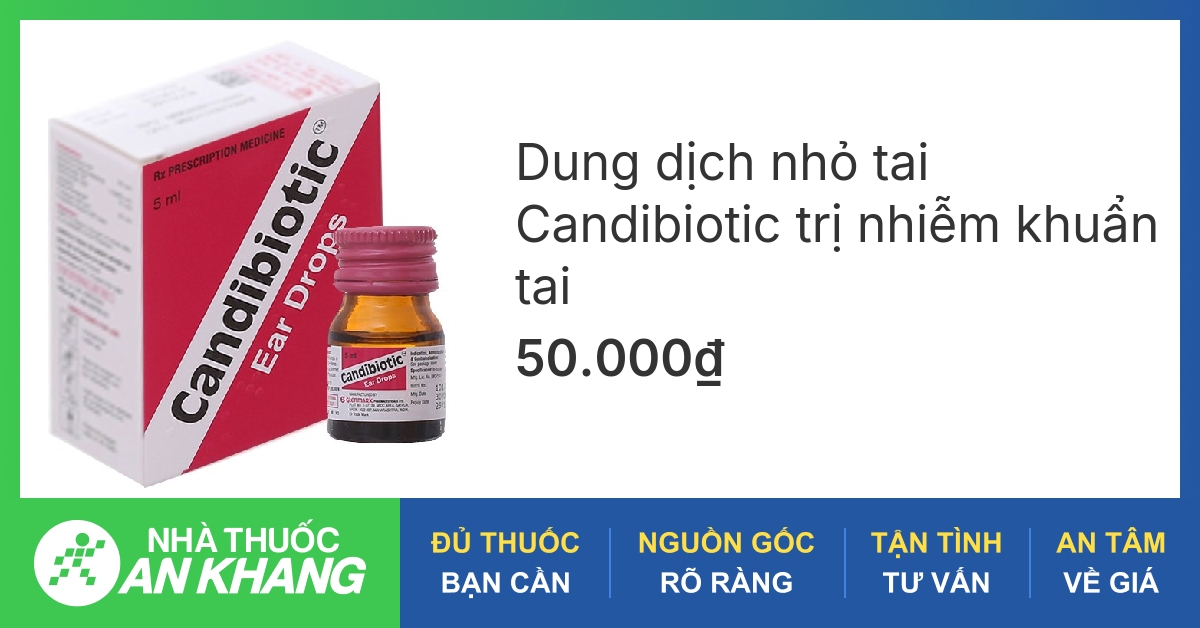 Dung dịch nhỏ tai Candibiotic trị nhiễm khuẩn tai chai 5ml - 01/2025 ...