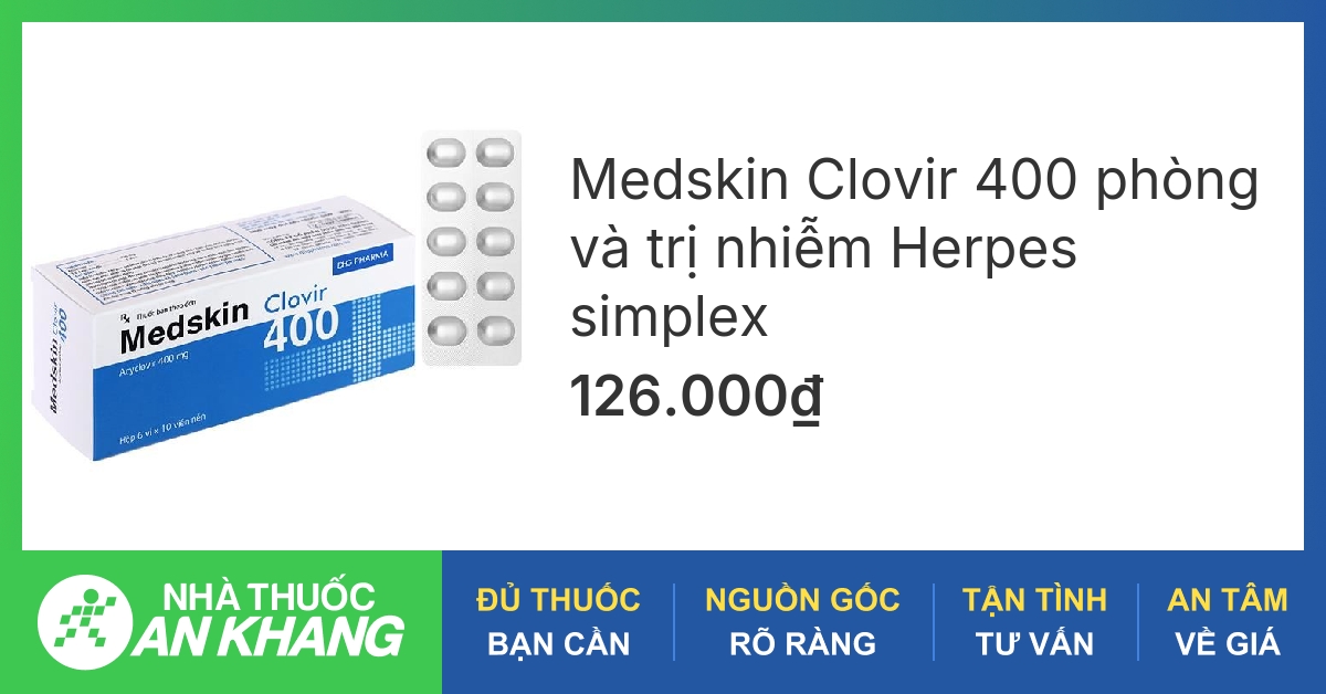 Medskin Clovir 400 phòng và trị nhiễm Herpes simplex (6 vỉ x 10 viên ...