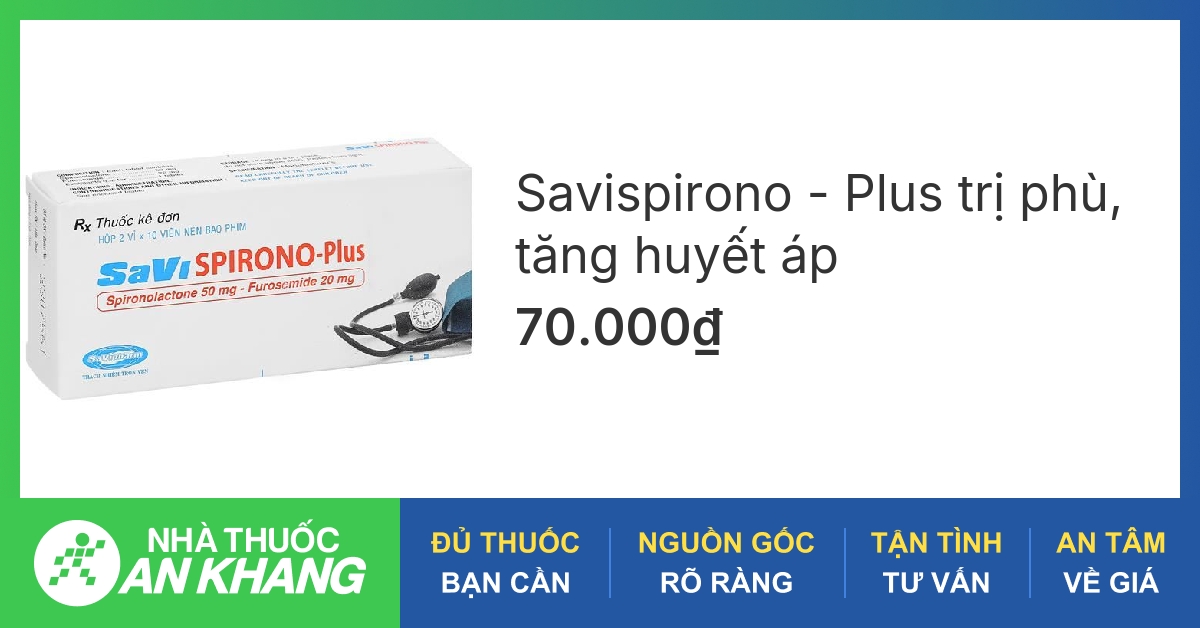 Thuốc Savispirono - Plus trị phù, tăng huyết áp - 08/2025 ...