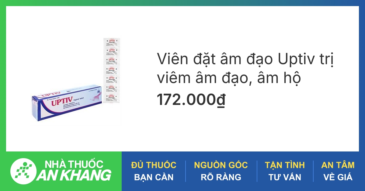 Viên đặt âm đạo Uptiv trị viêm âm đạo, âm hộ (4 vỉ x 5 viên) - 08/2024 ...