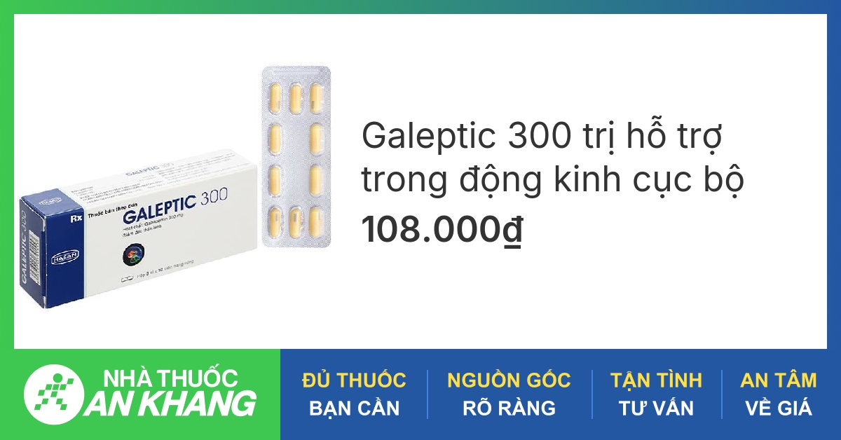 Thuốc Galeptic 300 điều trị các cơn động kinh cục bộ - 08/2025 ...