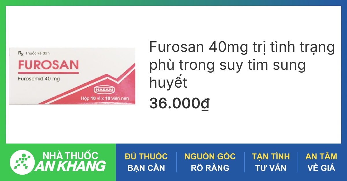 Furosan 40mg trị tình trạng phù trong suy tim sung huyết (10 vỉ x 10 ...
