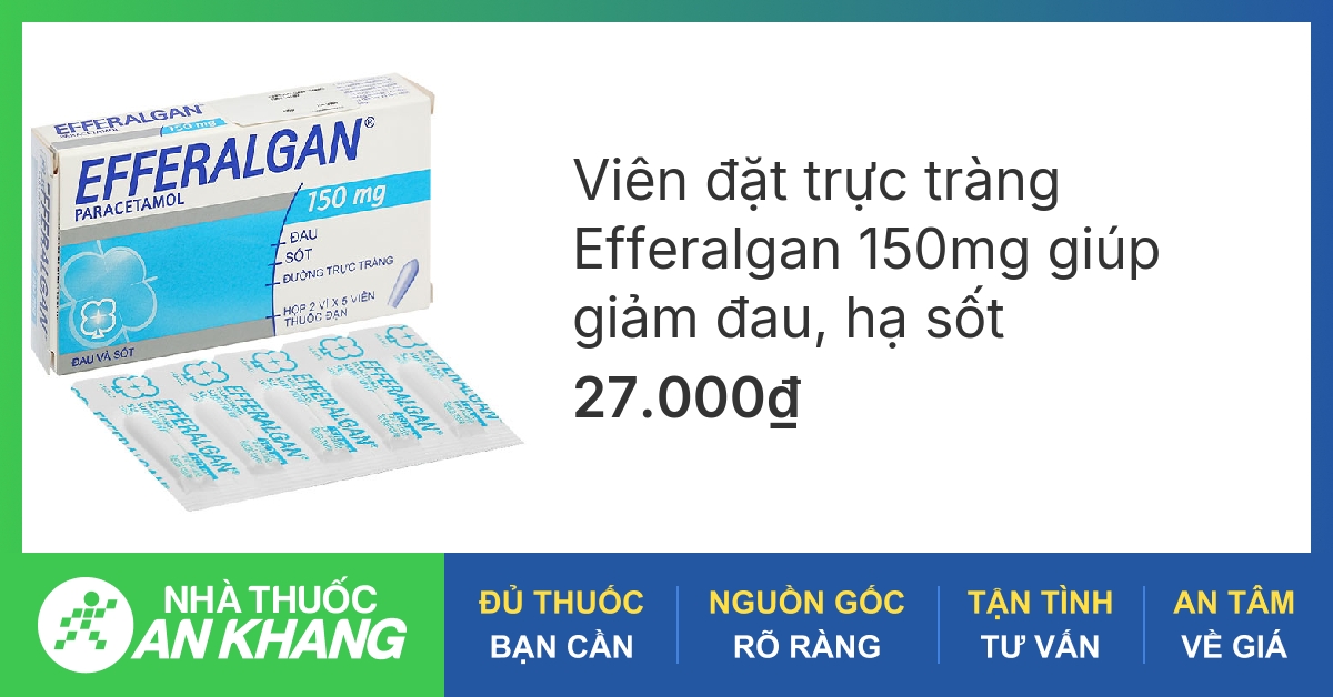 Hướng dẫn sử dụng và công dụng của thuốc đặt efferalgan 150mg trên cơ thể