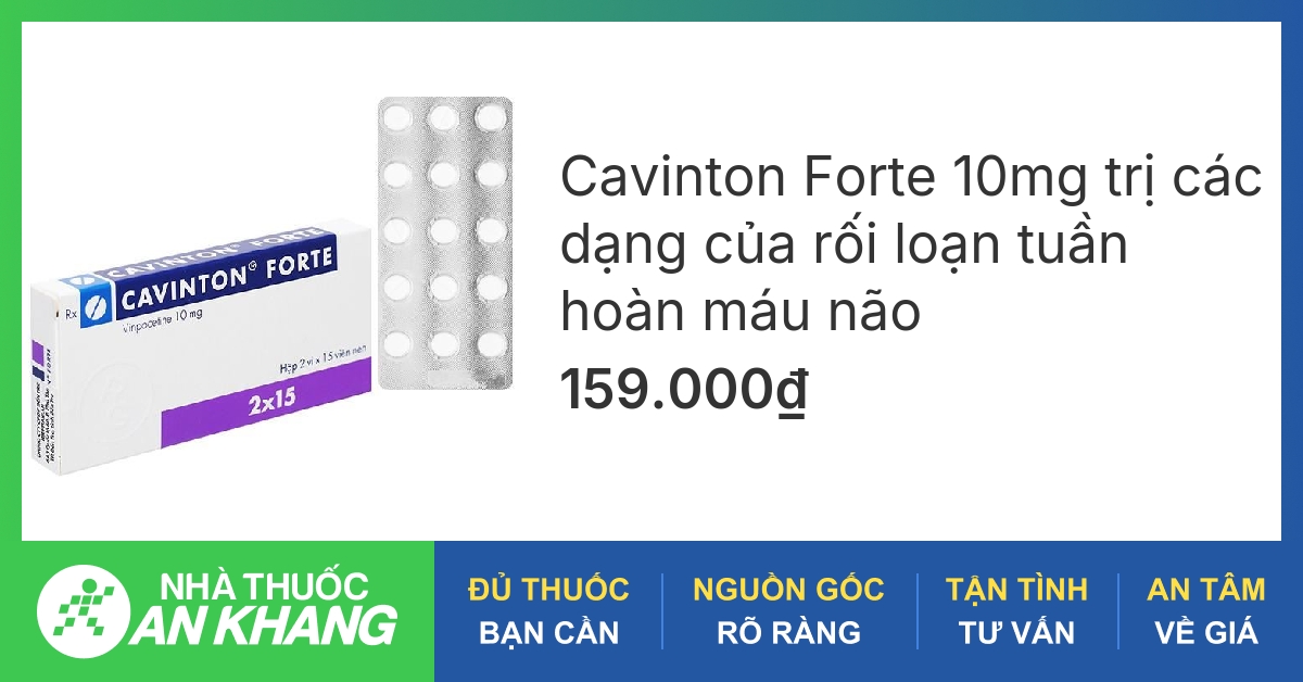 Cavinton Forte 10mg trị các dạng của rối loạn tuần hoàn máu não (2 vỉ x ...