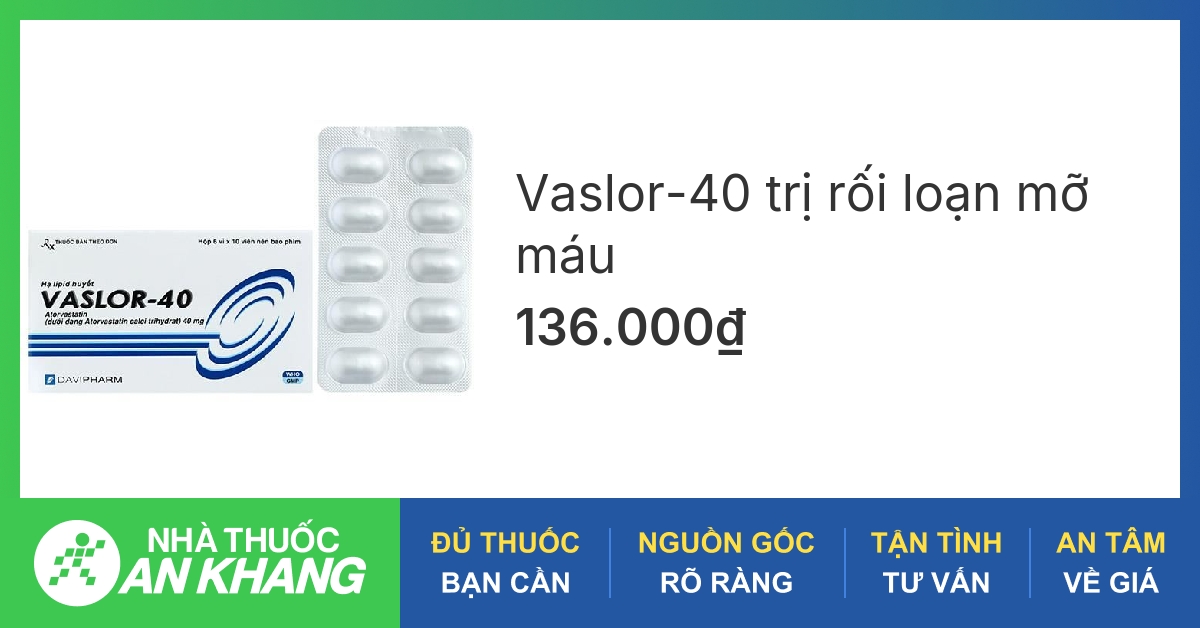 Vaslor-40 trị rối loạn mỡ máu (6 vỉ x 10 viên) - 09/2024 ...