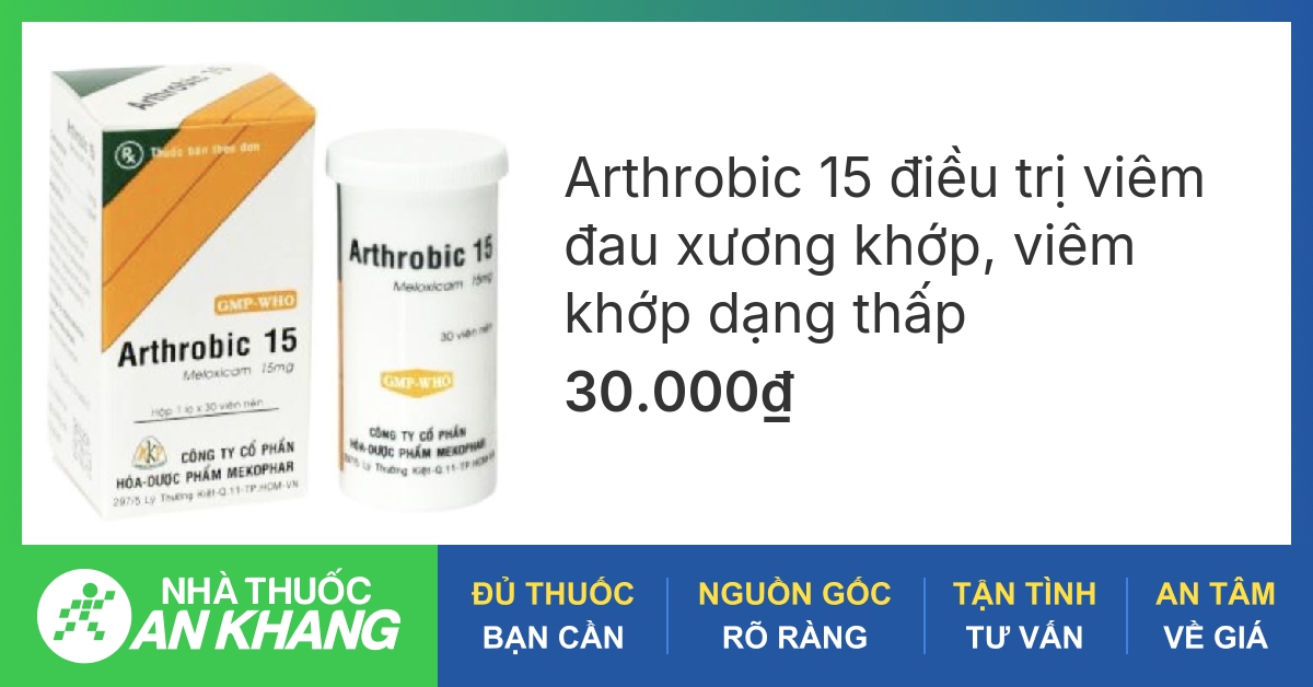Arthrobic 15 điều trị viêm đau xương khớp, viêm khớp dạng thấp lọ 30 ...