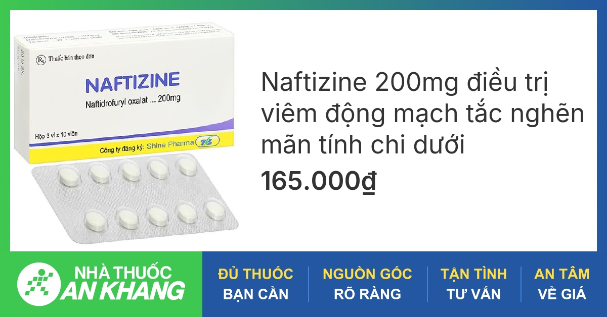 Naftizine 200mg điều trị viêm động mạch tắc nghẽn mãn tính chi dưới (3 ...
