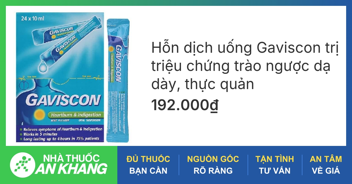 Gaviscon là thuốc gaviscon là thuốc gì công dụng và cách sử dụng