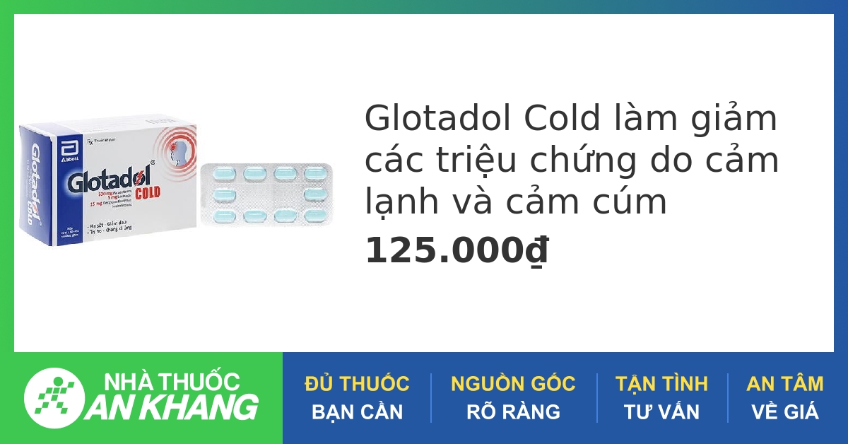 Thuốc Glotadol Cold làm giảm các triệu chứng cảm lạnh - 02/2025 ...