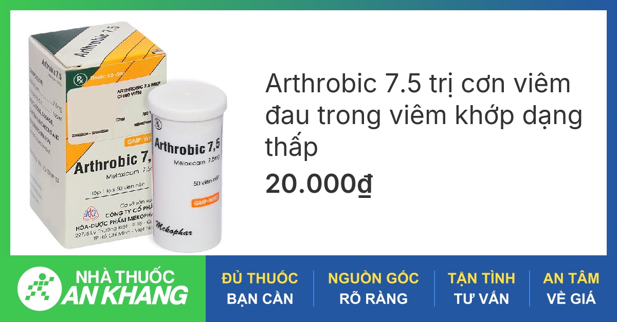 Arthrobic 7,5 trị các cơn viêm đau mạn tính trong viêm đau xương khớp ...
