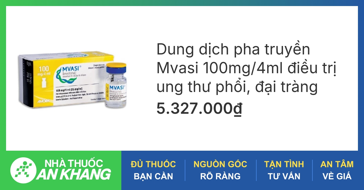 Dung dịch pha truyền Mvasi 100mg/4ml điều trị ung thư phổi, đại tràng ...