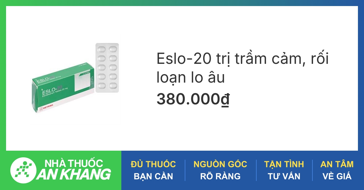 Eslo-20 trị trầm cảm, rối loạn lo âu (3 vỉ x 10 viên) - 04/2024 ...