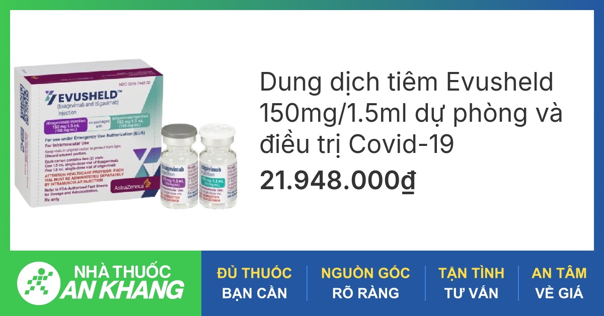Dung dịch tiêm Evusheld 150mg/1.5ml dự phòng và điều trị Covid-19 (2 lọ ...