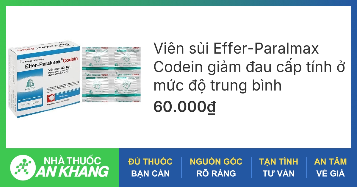 Viên sủi Effer-Paralmax Codein giảm đau cấp tính ở mức độ trung bình (5 ...