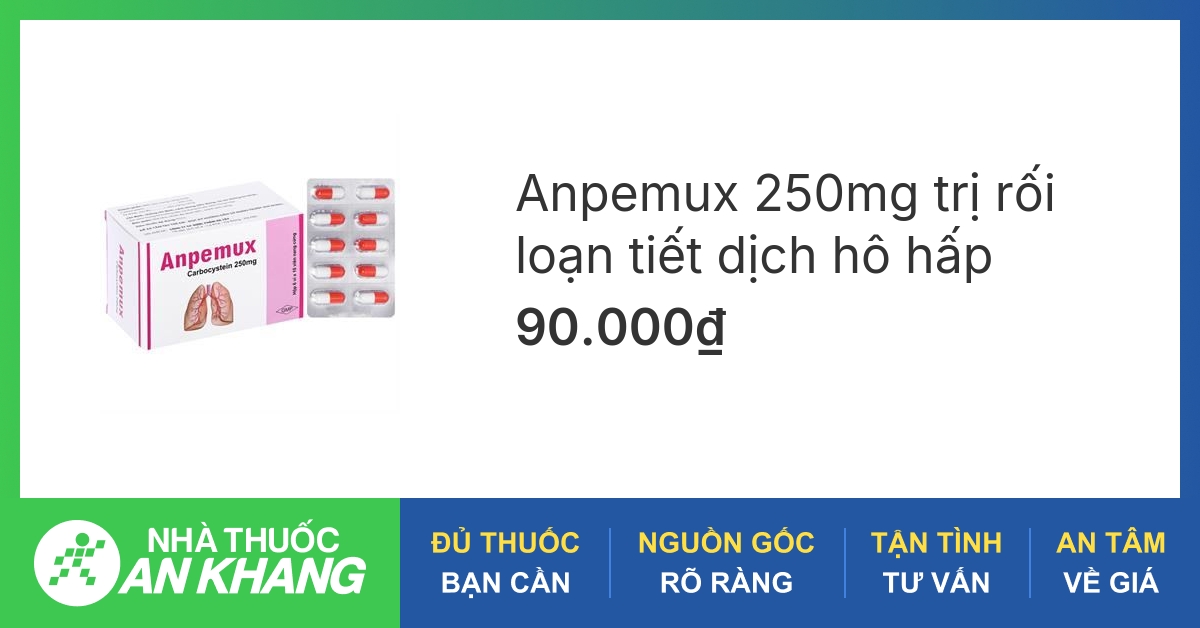 Anpemux 250mg trị rối loạn tiết dịch hô hấp (6 vỉ x 10 viên) - 06/2024 ...