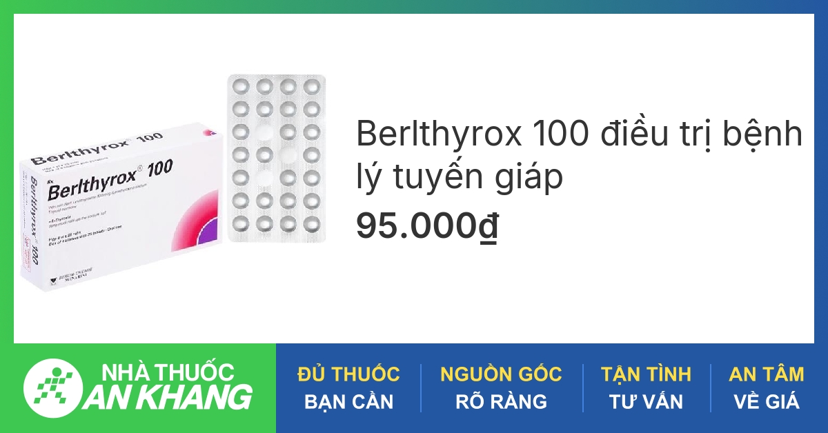 Berlthyrox 100 trị bệnh lý tuyến giáp (4 vỉ x 25 viên) - 09/2024 ...
