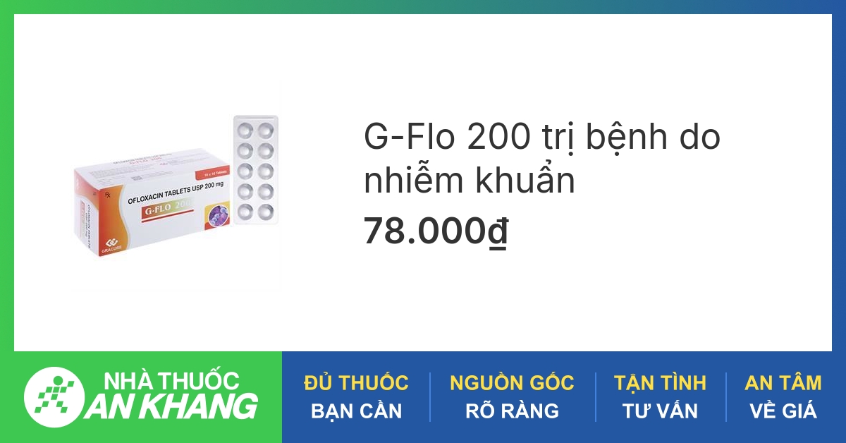 G-Flo 200 trị bệnh do nhiễm khuẩn (10 vỉ x 10 viên) - 07/2024 ...