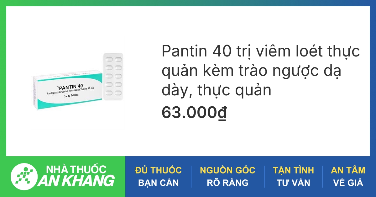 Pantin 40 trị viêm loét thực quản kèm trào ngược dạ dày, thực quản (3 ...