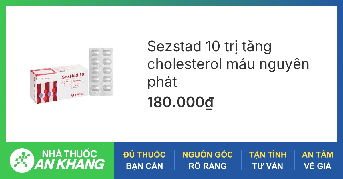 Sezstad 10 trị tăng cholesterol máu nguyên phát (6 vỉ x 10 viên) - 08/ ...