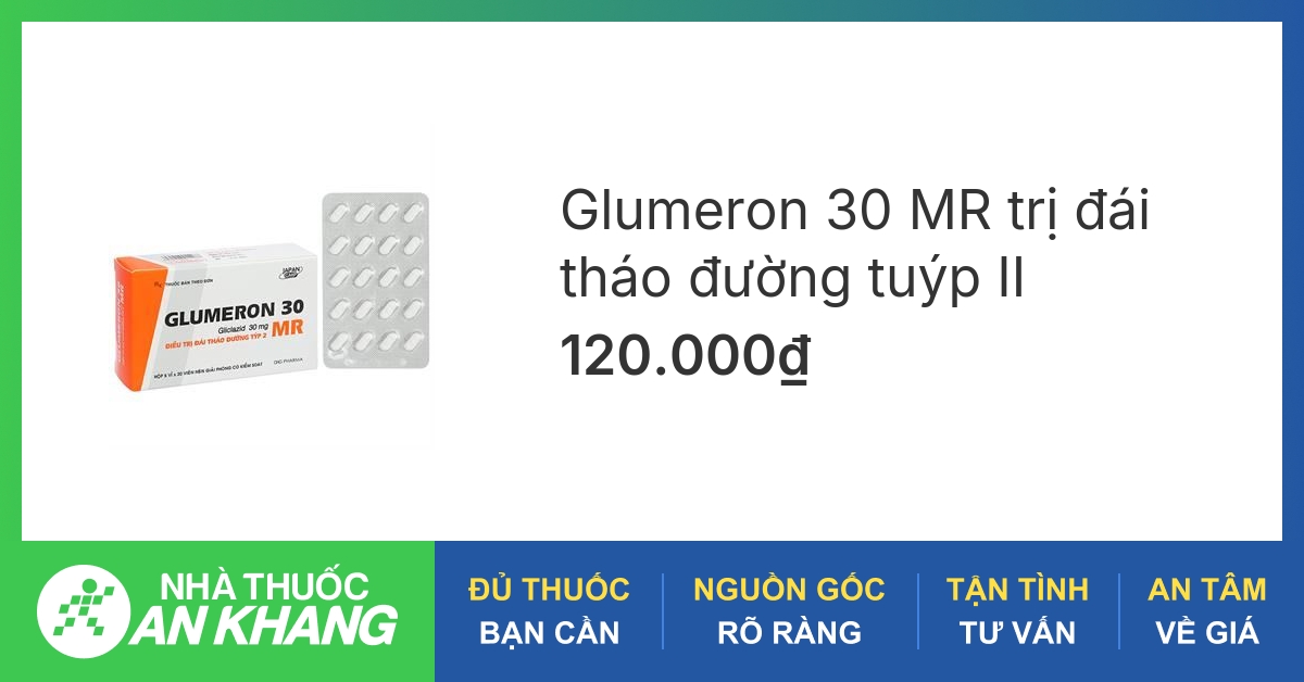 Thuốc Glumeron 30 MR trị tiểu đường tuýp II - 09/2025 | nhathuocankhang.com