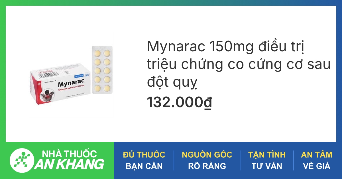 Mynarac 150mg điều trị triệu chứng co cứng cơ sau đột quỵ (6 vỉ x 10 ...