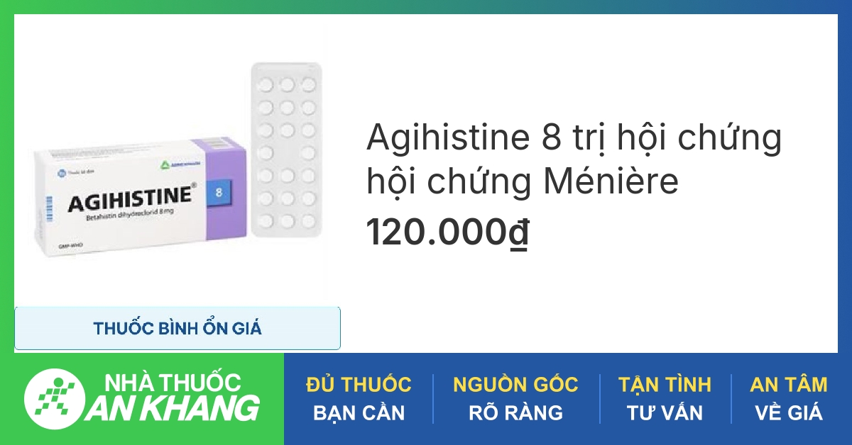 Agihistine 8 trị hội chứng hội chứng Ménière (5 vỉ x 20 viên) - 09/2024 ...