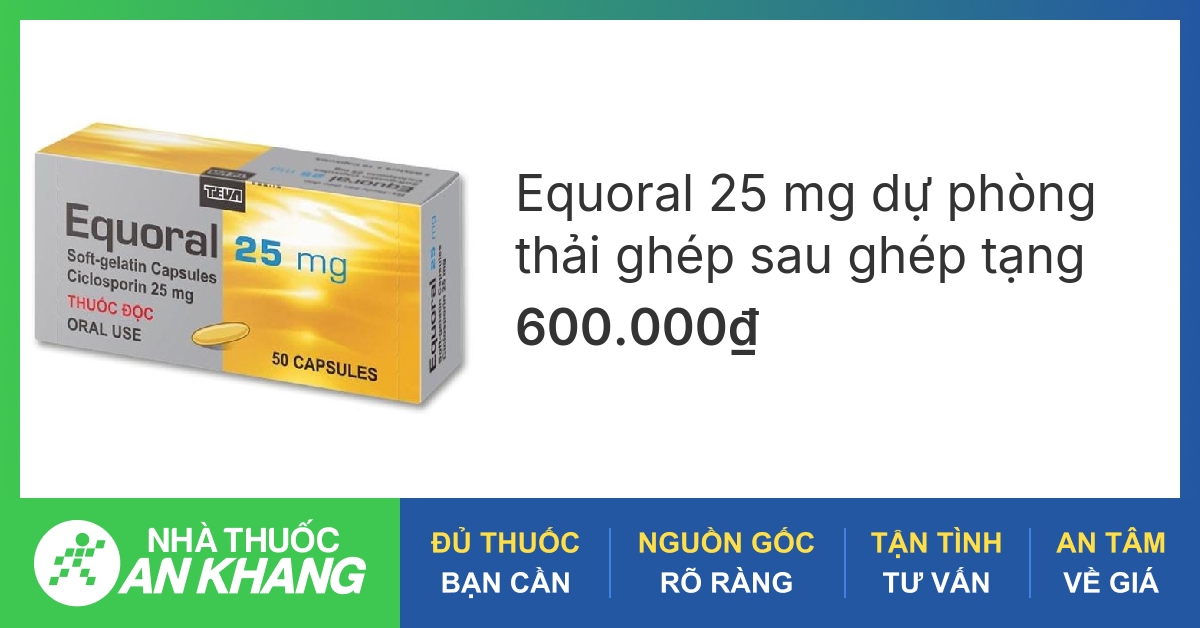 Equoral 25 mg dự phòng thải ghép (5 vỉ x 10 viên) - 07/2024 ...