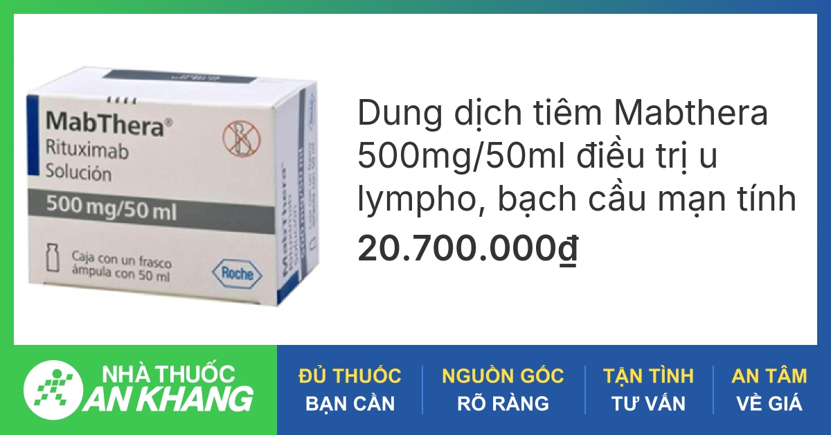 Dung dịch tiêm truyền Mabthera 500mg/50ml trị u lympho, u hạt lọ 50ml - 07/2024 ...