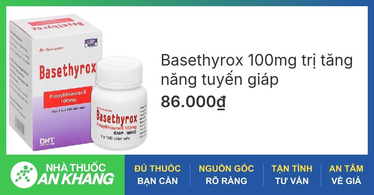 Basethyrox 100mg trị tăng năng tuyến giáp lọ 100 viên - 06/2025 ...