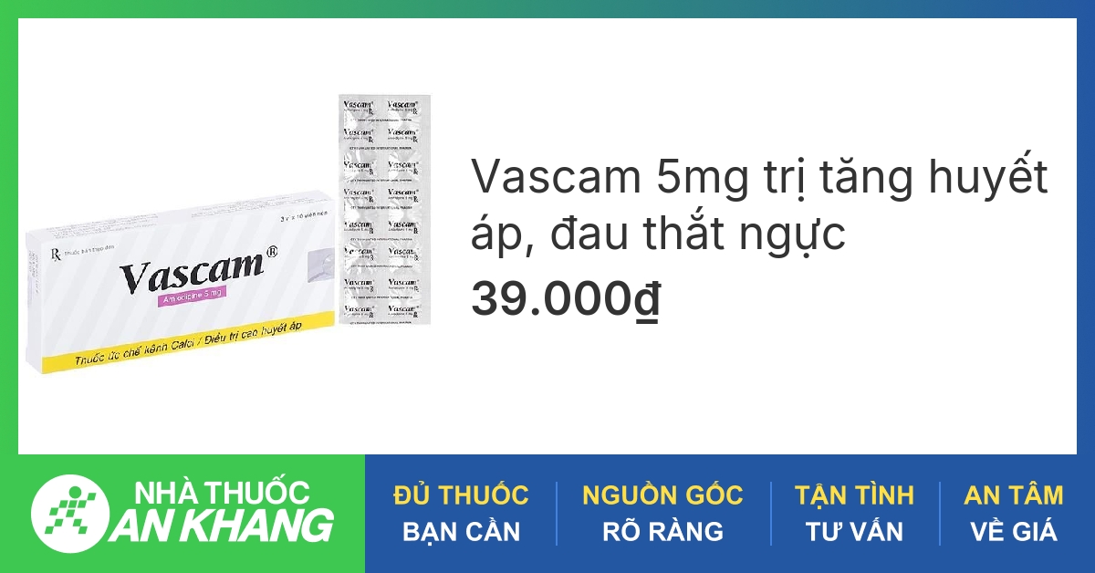 Thuốc Vascam 5mg trị tăng huyết áp, đau thắt ngực - 04/2025 ...