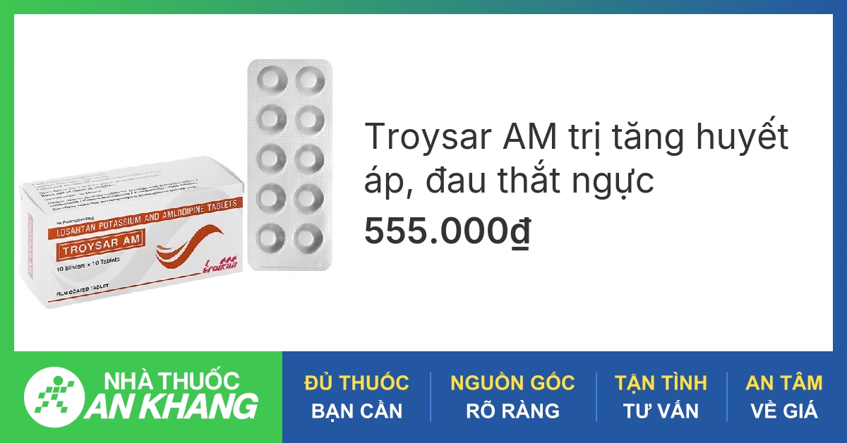 Thuốc Troysar AM trị tăng huyết áp, đau thắt ngực - 04/2026 ...