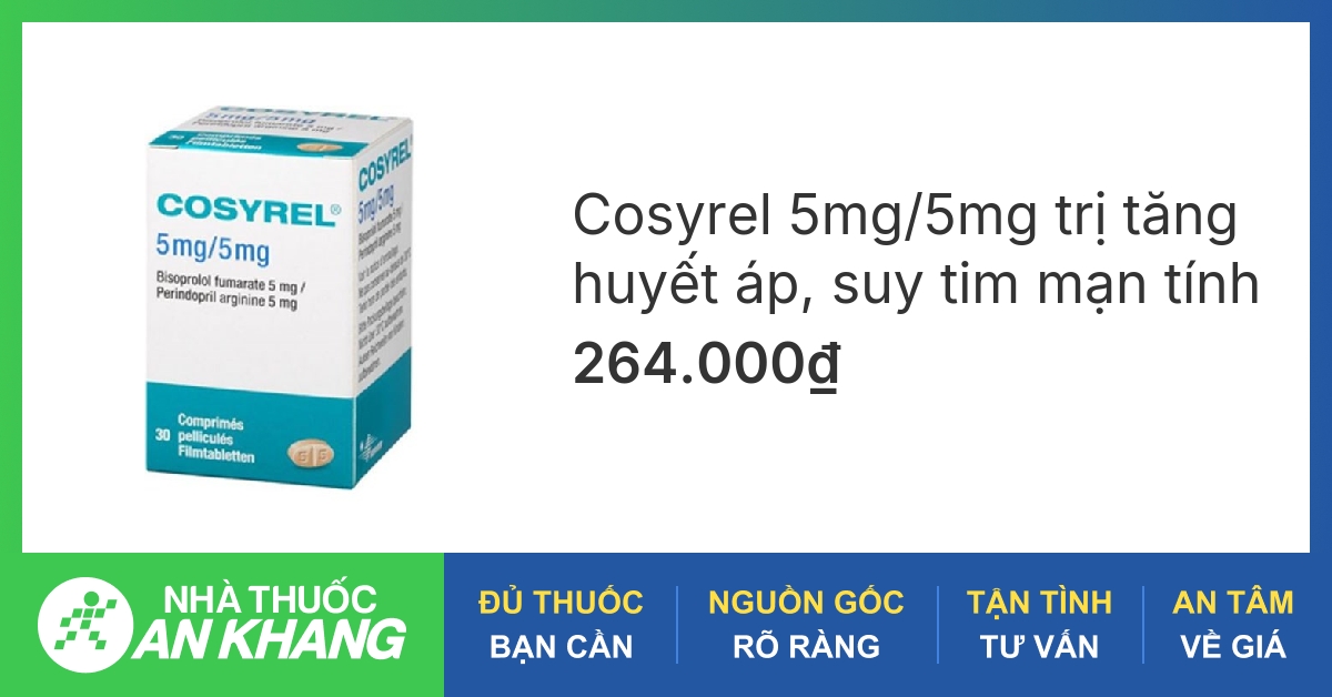 Cosyrel 5mg/5mg trị tăng huyết áp, suy tim mạn tính hộp 30 viên - 09/ ...