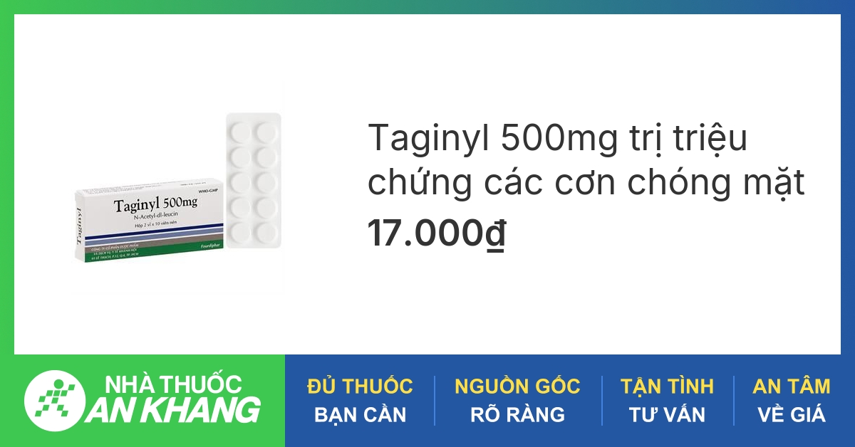 Taginyl 500mg trị triệu chứng các cơn chóng mặt (2 vỉ x 10 viên) - 07/ ...