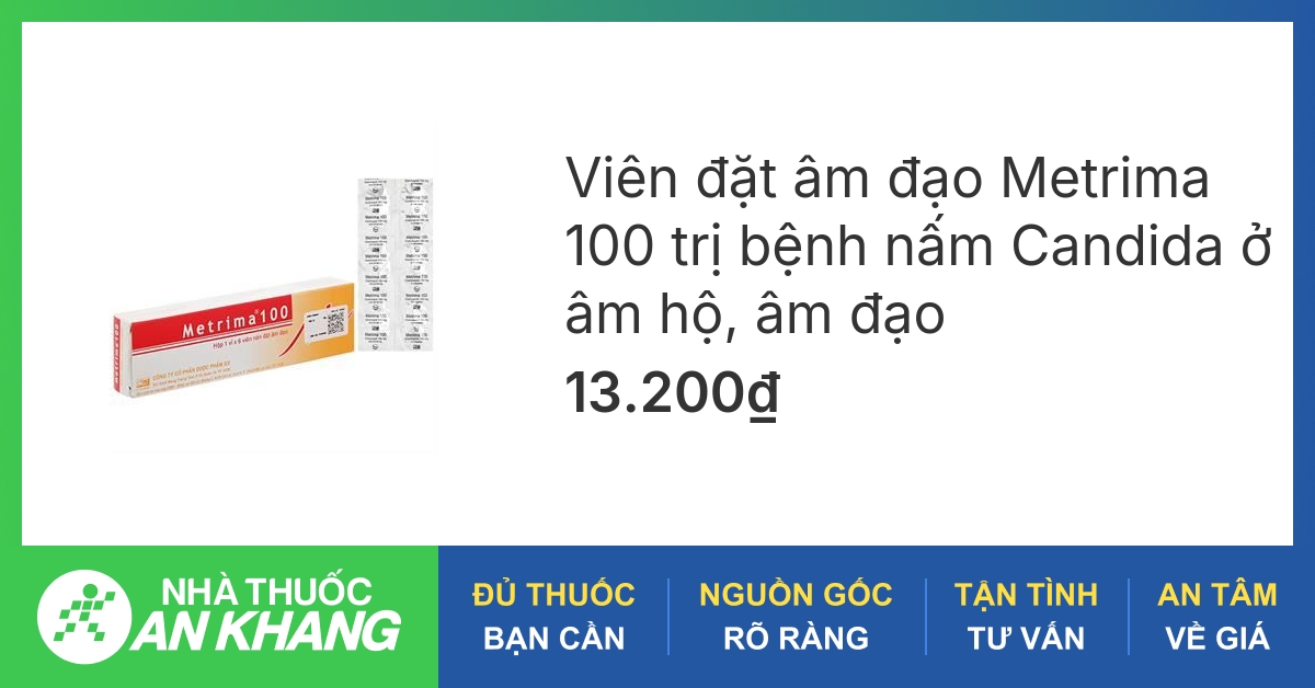 Viên đặt Metrima 100 trị nấm Candida, viêm âm đạo - 09/2024 ...