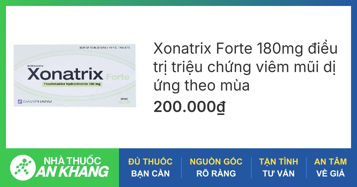 Xonatrix Forte 180mg điều trị triệu chứng viêm mũi dị ứng theo mùa (10 ...