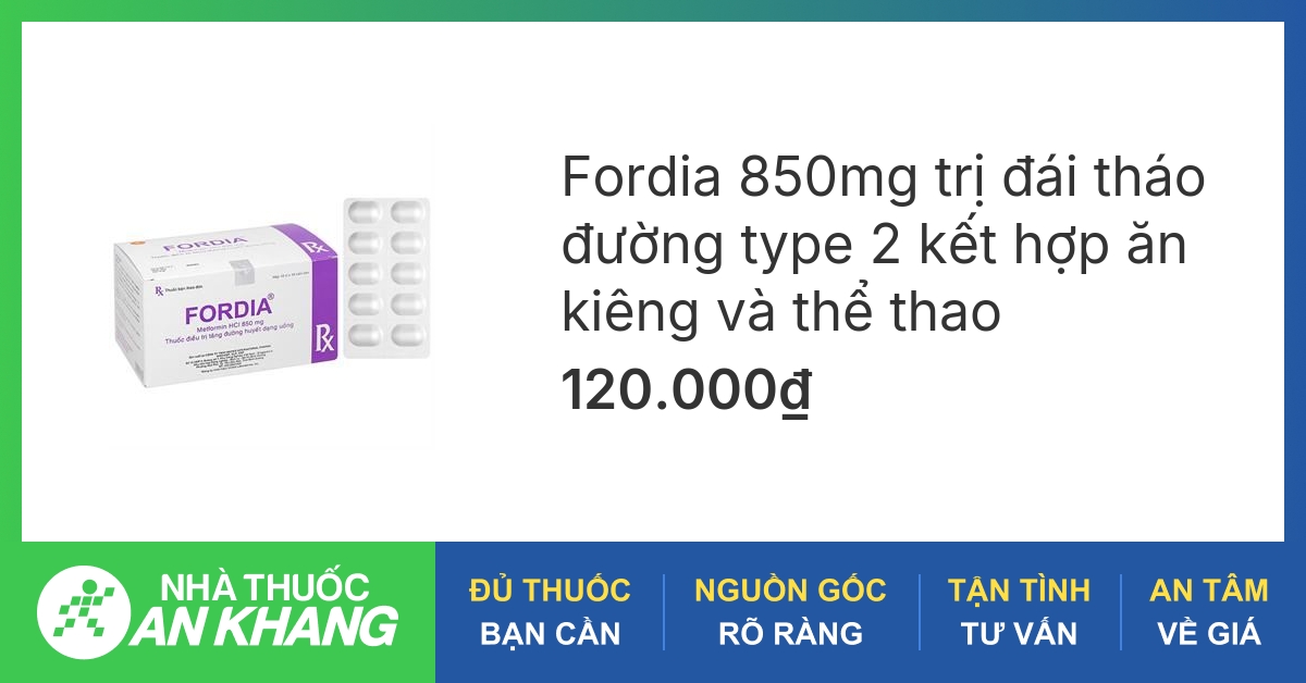 Fordia 850mg trị đái tháo đường type 2 kết hợp ăn kiêng và thể thao (10 ...