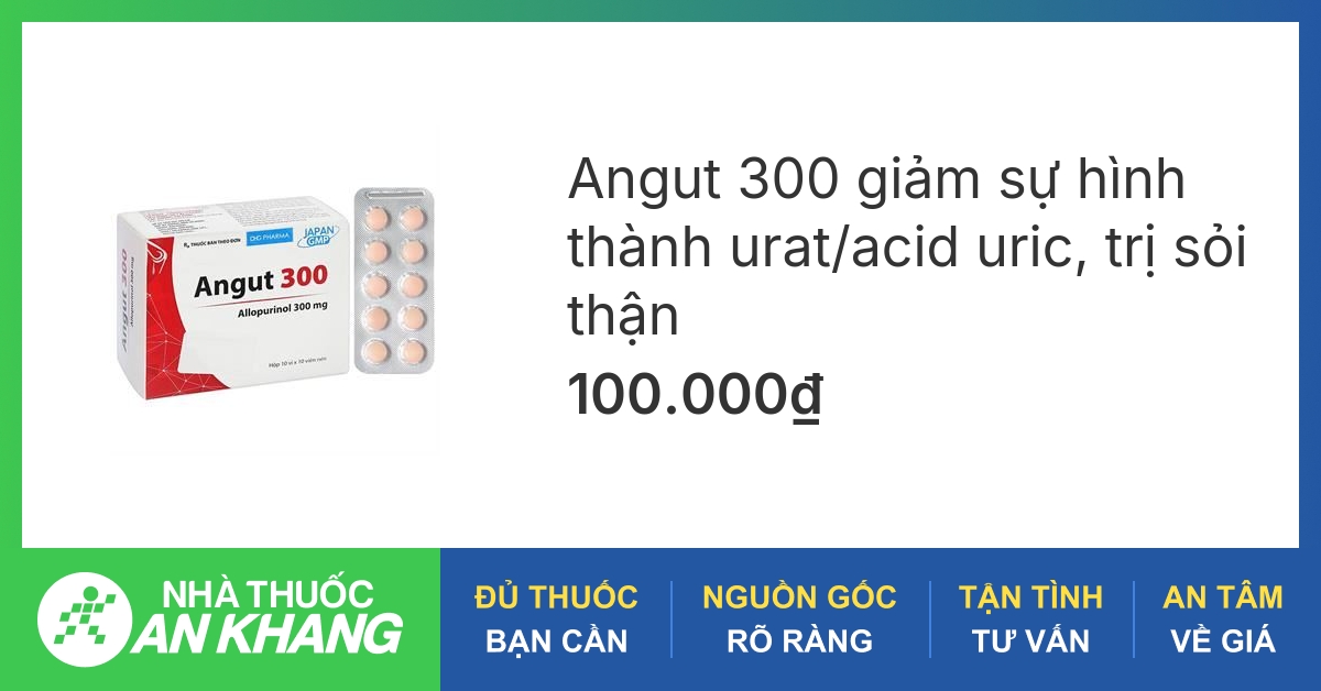 Thuốc Angut 300 DHG điều trị sỏi thận - 06/2025 | nhathuocankhang.com