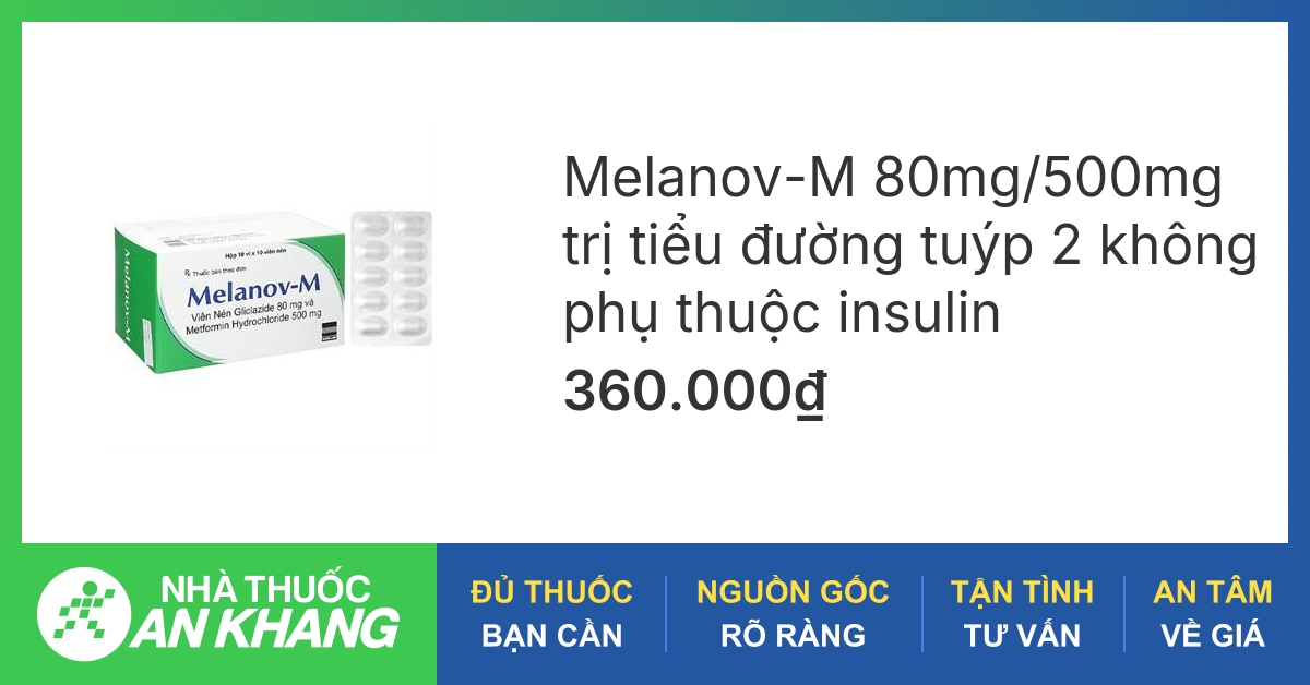 Melanov-M 80mg/500mg trị tiểu đường tuýp 2 không phụ thuộc insulin (10 ...
