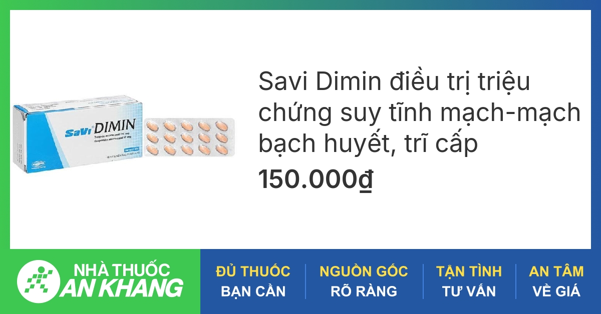 Savi dimin 500mg trị trĩ, suy giãn tĩnh mạch (4 vỉ x 15 viên) - 07/2024 ...