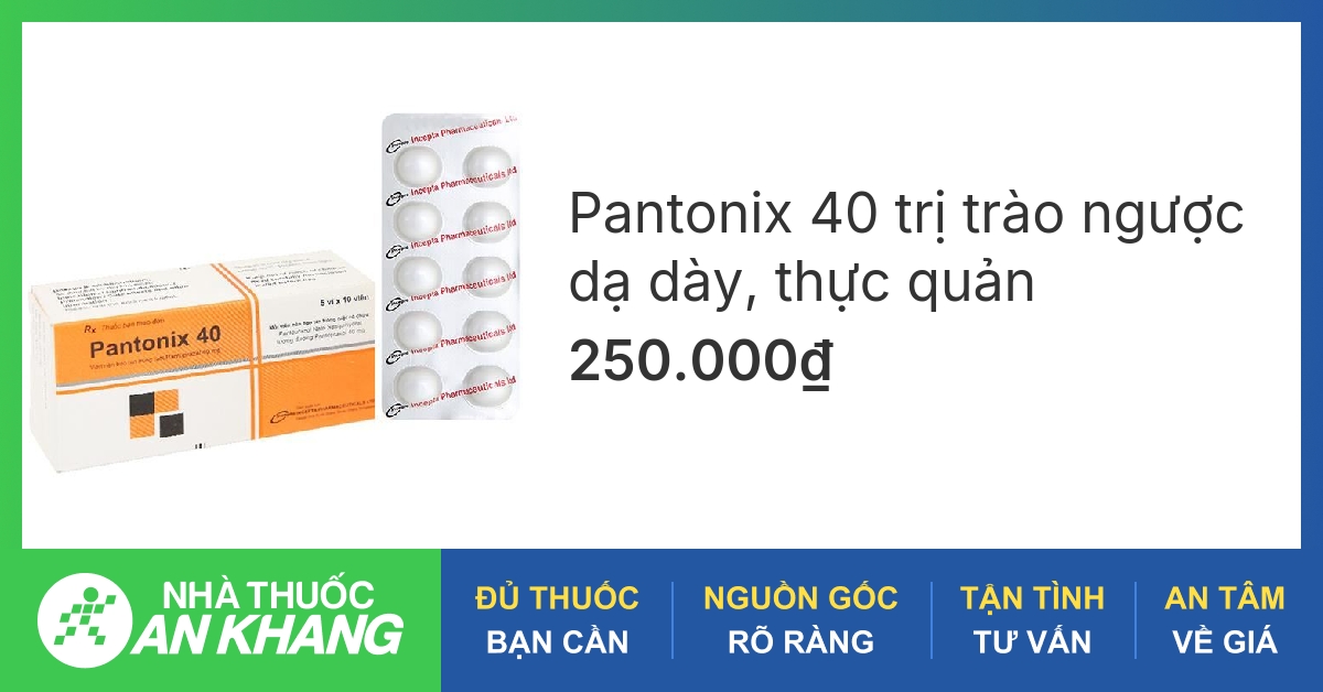 Thuốc Pantonix 40 trị trào ngược dạ dày, thực quản - 01/2025 ...