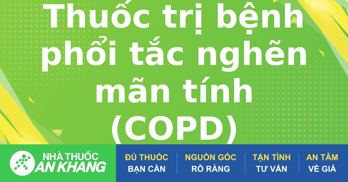 Thuốc trị bệnh phổi tắc nghẽn mãn tính (COPD) GlaxoSmithKline (gsk) 01/ ...