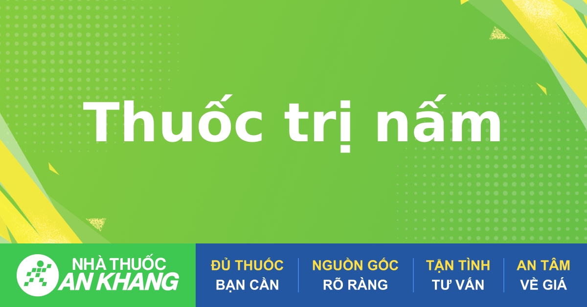 Thuốc trị nấm Pfizer Dạng bào chế Viên uống 05/2026 | nhathuocankhang.com