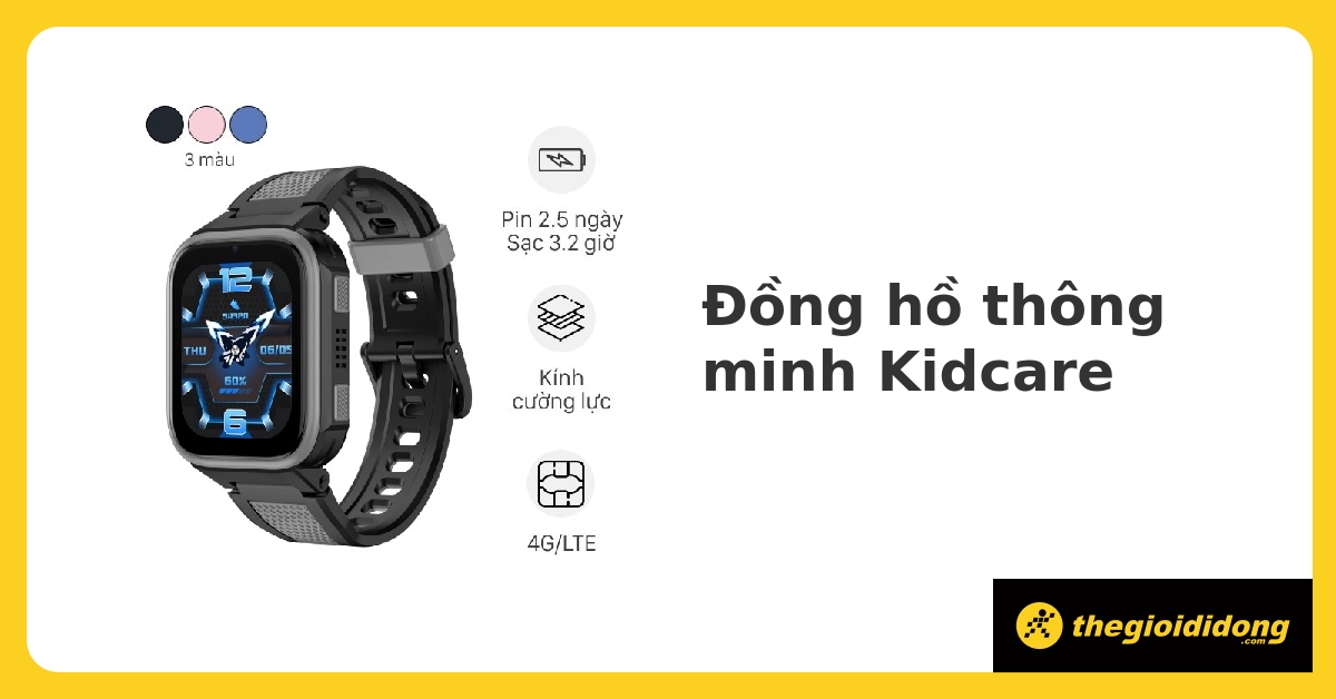 Đồng hồ Kidcare định vị dành cho trẻ em, giảm tới 30% - 06/2026
