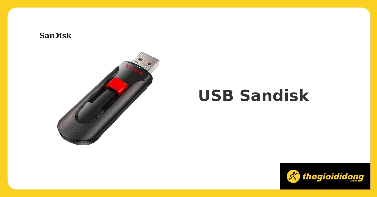 USB Sandisk chính hãng, giá rẻ, chất lượng cao. - 08/2024