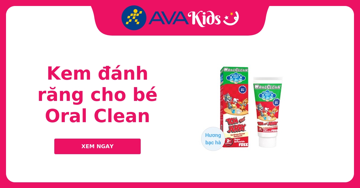 Kem đánh răng cho bé 5 tuổi Oral Clean chống sâu răng, an toàn, giá tốt ...